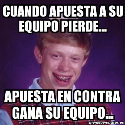 Meme Bad Luck Brian - Cuando apuesta a su equipo pierde... Apuesta en ...