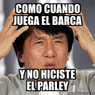 Meme Jackie Chan - como cuando juega el barca y no hiciste el parley ...