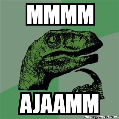 Meme Filosoraptor - Mmmm ajaamm - 26434669