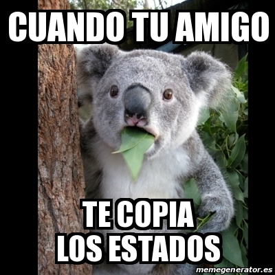 Meme Koala - Cuando Tu amigo Te copia los estados - 26057523