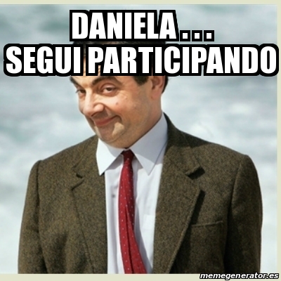 Meme Mr Bean - Daniela . . . Segui participando - 26531178