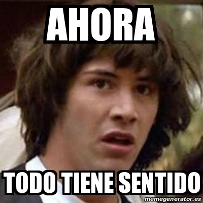 Meme Keanu Reeves - ahora todo tiene sentido - 26546178