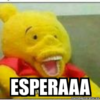 Meme Personalizado - ESPERAAA - 26597837