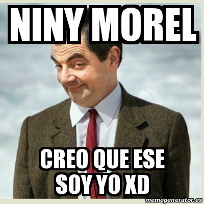 Meme Mr Bean - Niny morel creo que ese soy yo XD - 26060913