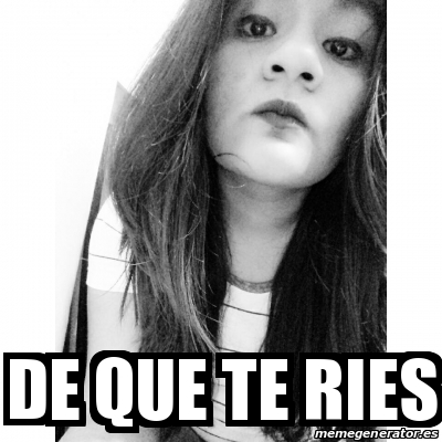 Meme Personalizado - de que te ries - 26061196