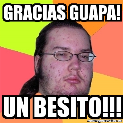 Pero Que Guapa Memes