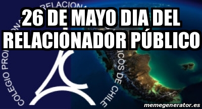 Meme Personalizado - 26 de mayo Dia del Relacionador PÃºblico - 26632422