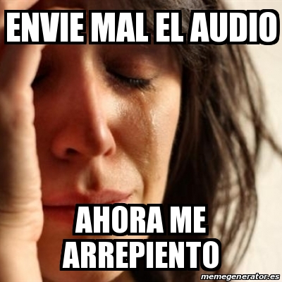 Meme Problems - envie mal el audio ahora me arrepiento - 26633218