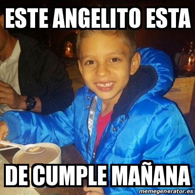 Meme Personalizado - Este angelito esta De cumple maÃ±ana - 26640402
