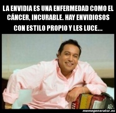Meme Personalizado - la envidia es una enfermedad como el cÃ¡ncer ...