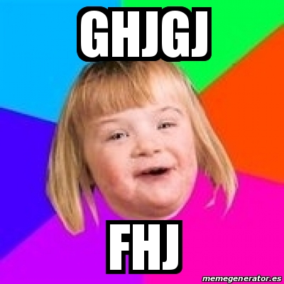 Meme Retard Girl - ghjgj fhj - 26669159