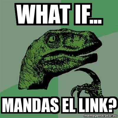Meme Filosoraptor - what if... mandas el link? - 26677147