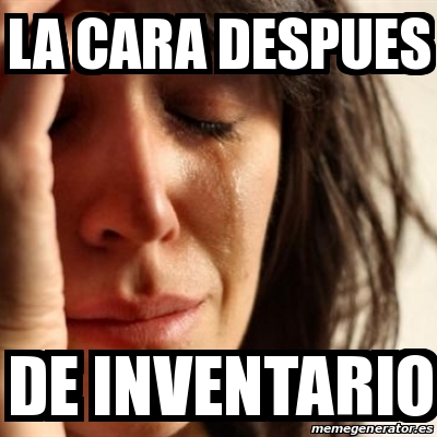 Meme Problems - LA CARA DESPUES DE INVENTARIO - 26704169