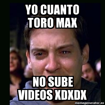 Meme crying peter parker - Yo Cuanto toro max No sube videos xdxdx ...