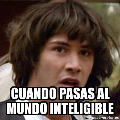 Meme Keanu Reeves - cuando pasas al mundo inteligible - 26712325