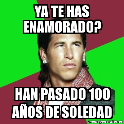 Meme Sergio Ramos - ya te has enamorado? han Pasado 100 aÃ±os de ...