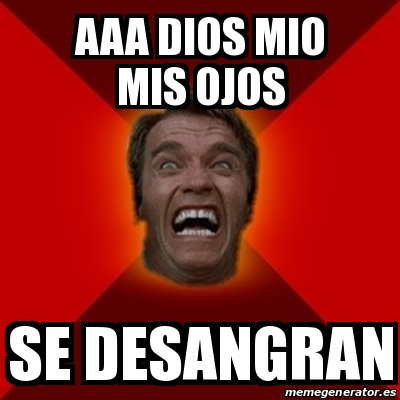Meme Arnold - aaa dios mio mis ojos se desangran - 26741821