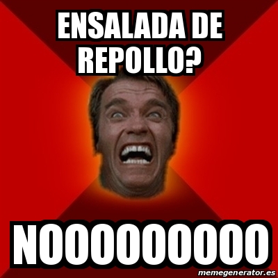 Meme Arnold - Ensalada de repollo? Nooooooooo - 26785524