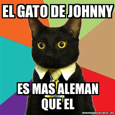 Meme Business Cat - el gato de johnny es mas aleman que el - 26815501