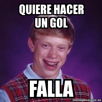 Meme Bad Luck Brian - quiere hacer un gol falla - 26869723