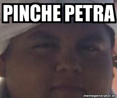 Meme Personalizado - pinche petra - 26892454