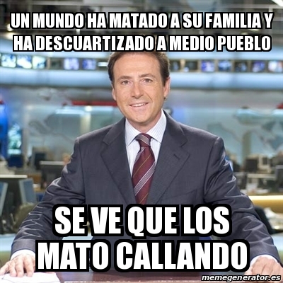Meme Matias Prats - Un mundo ha matado a su familia y ha descuartizado ...