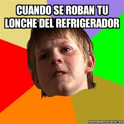 Meme Chico Malo - Cuando se roban tu lonche del refrigerador - 26906420