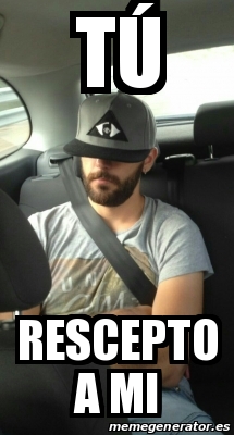 Meme Personalizado - TÃº Rescepto a mi - 26920146