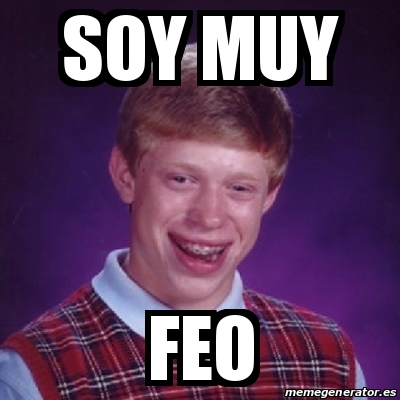Meme Bad Luck Brian - Soy muy feo - 27108983