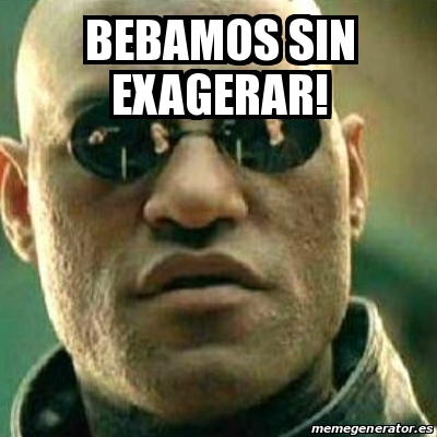 Meme What If I Told You - bebamos sin exagerar! - 27141238