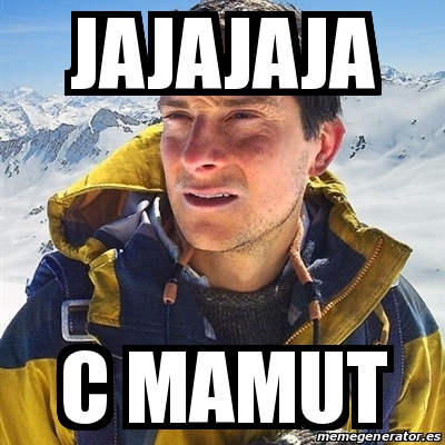 Meme Bear Grylls - JAJAJAJA C MAMUT - 27154865