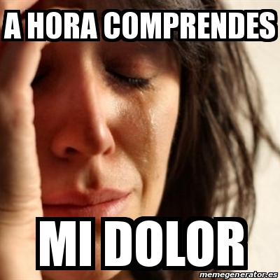 Meme Problems - a hora comprendes MI DOLOR - 27158543