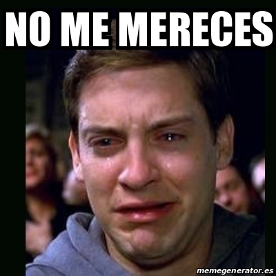 Meme crying peter parker - No me mereces - 27174438