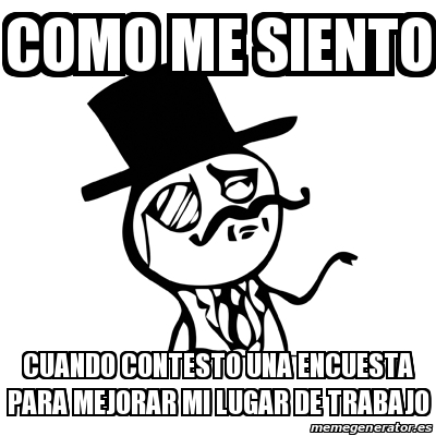 Meme Feel Like A Sir - COMO ME SIENTO cuando contesto una encuesta para ...