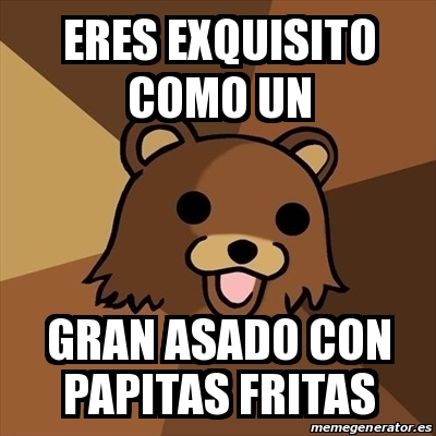 Meme Pedobear - Eres exquisito como un Gran asado con papitas fritas ...