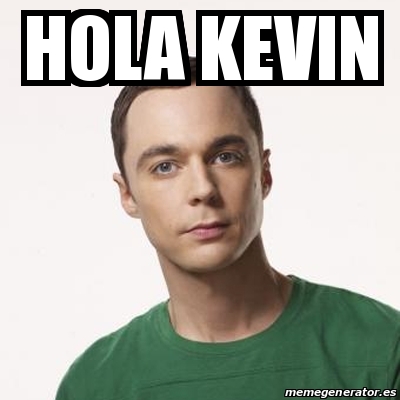 Meme Sheldon Cooper - hola kevin - 27200438