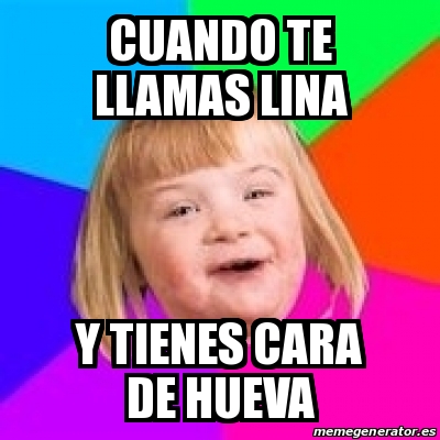 Meme Retard Girl - cuando te llamas lina y tienes cara de hueva - 27205811