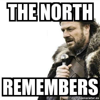 Meme Prepare Yourself - The north remembers - 27218089
