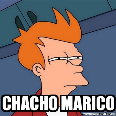 Meme Futurama Fry - Chacho marico - 27225836