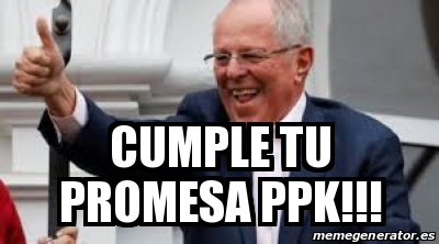 Meme Personalizado - cumple tu promesa PPK!!! - 27226457