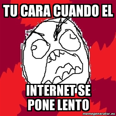 Meme Rage FU - tu cara cuando el internet se pone lento - 27243363