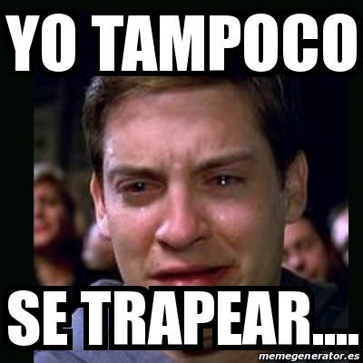 Meme crying peter parker - Yo tampoco Se trapear.... - 27341198