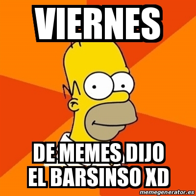 Meme Homer - Viernes de memes dijo el barsinso xd - 27343269