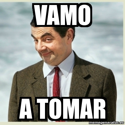 Meme Mr Bean - Vamo A tomar - 27349324