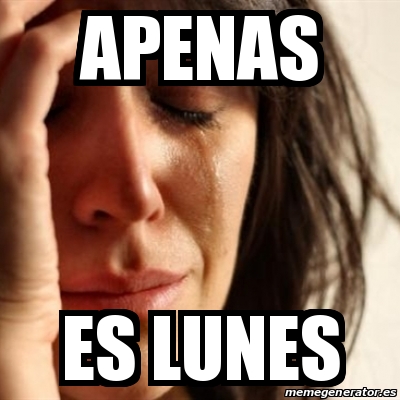 Meme Problems - apenas es lunes - 27368908