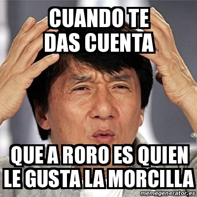 Meme Jackie Chan - Cuando te das cuenta Que a roro es quien le gusta la ...