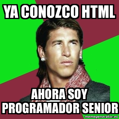Meme Sergio Ramos - Ya conozco html ahora soy programador senior - 27041399