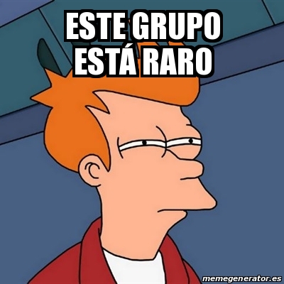 Meme Futurama Fry - Este grupo estÃ¡ raro - 27401148