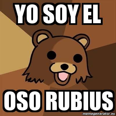Meme Pedobear - yo soy el oso rubius - 27059544