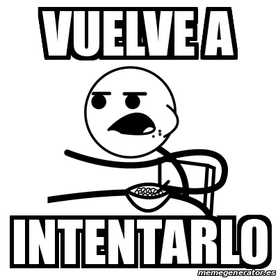 Meme Cereal Guy - VUELVE A INTENTARLO - 27541494